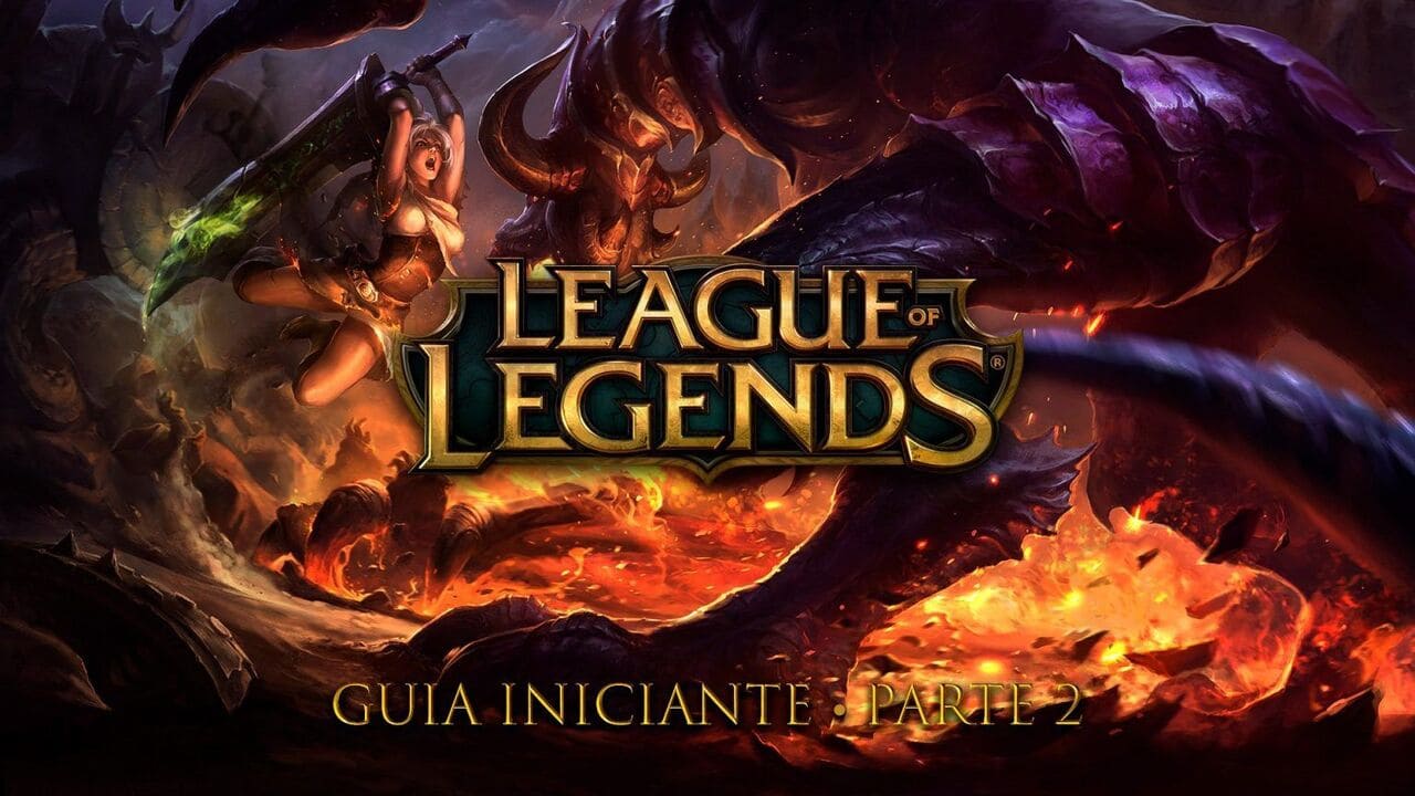 Guia Iniciante completo do League of Legends | Parte 2 – Gamers & Games
